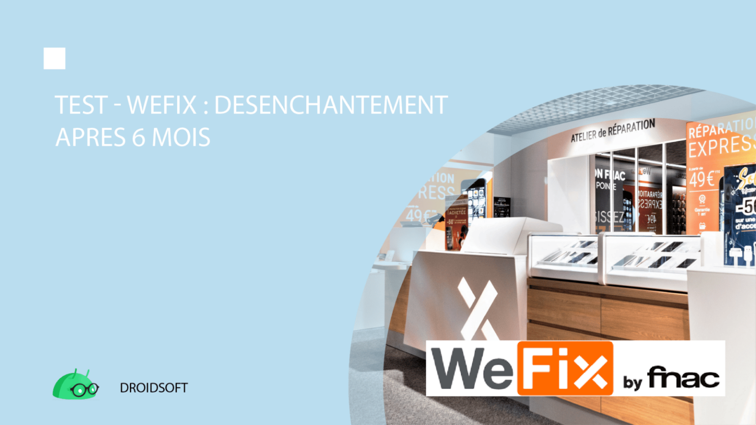 TEST - WeFix : Désenchantement après 6 mois – DroidSoft